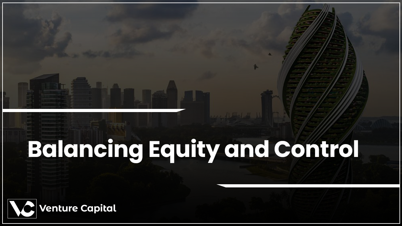 Balancing Equity and Control - Venture Capital